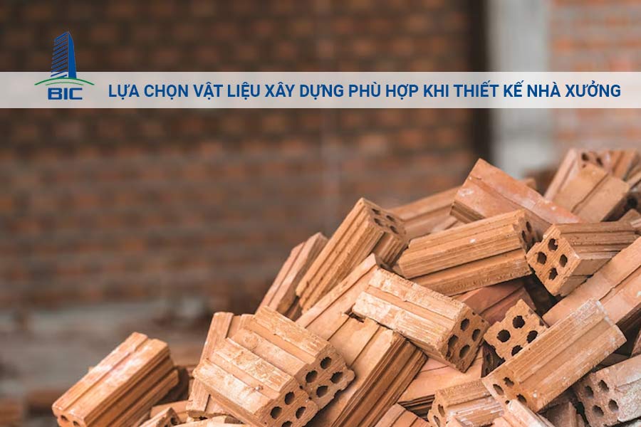 Lựa Chọn Vật Liệu Xây Dựng Phù Hợp Khi Thiết Kế Nhà Xưởng