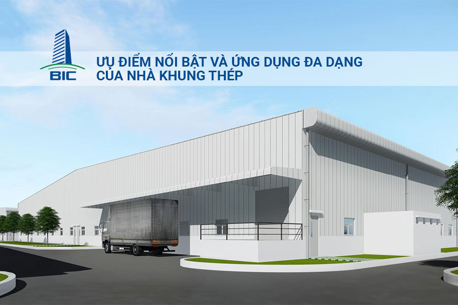 Ưu Điểm Nổi Bật và Ứng Dụng Đa Dạng của Nhà Khung Thép